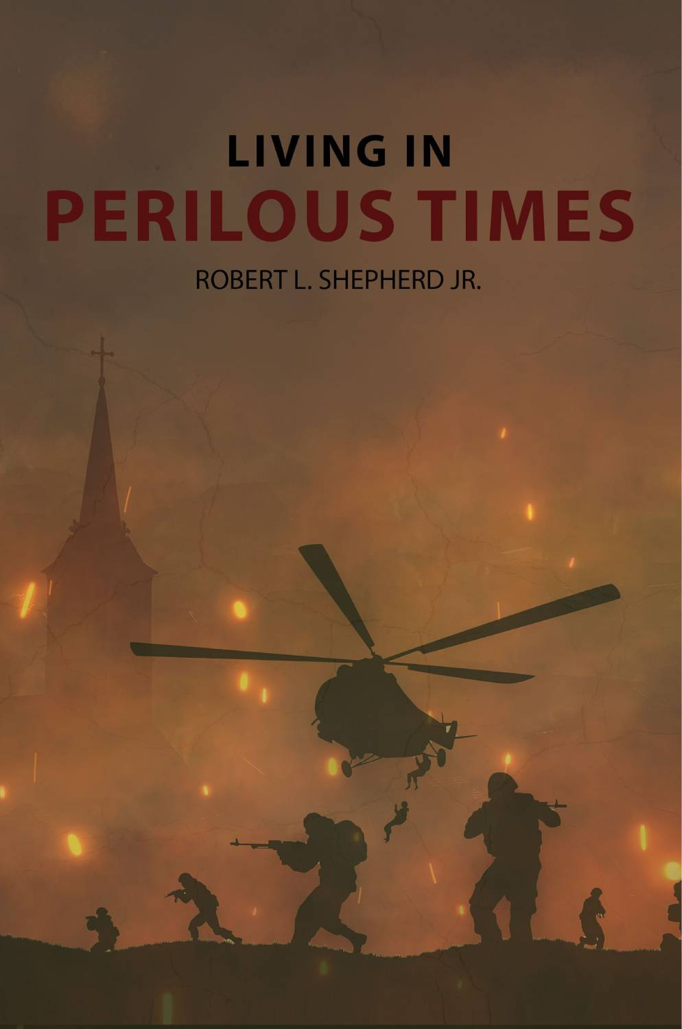 Living In Perilous Times - Robert L Shepherd jr Publishing